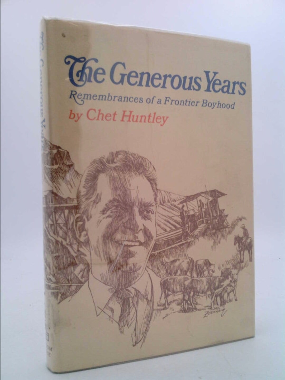 The Generous Years: Remembrances of a Frontier Boyhood by Chet Huntley ...