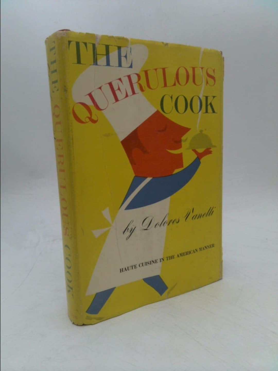 The Querulous Cook: Haute Cuisine in the American Manner by Dolores ...