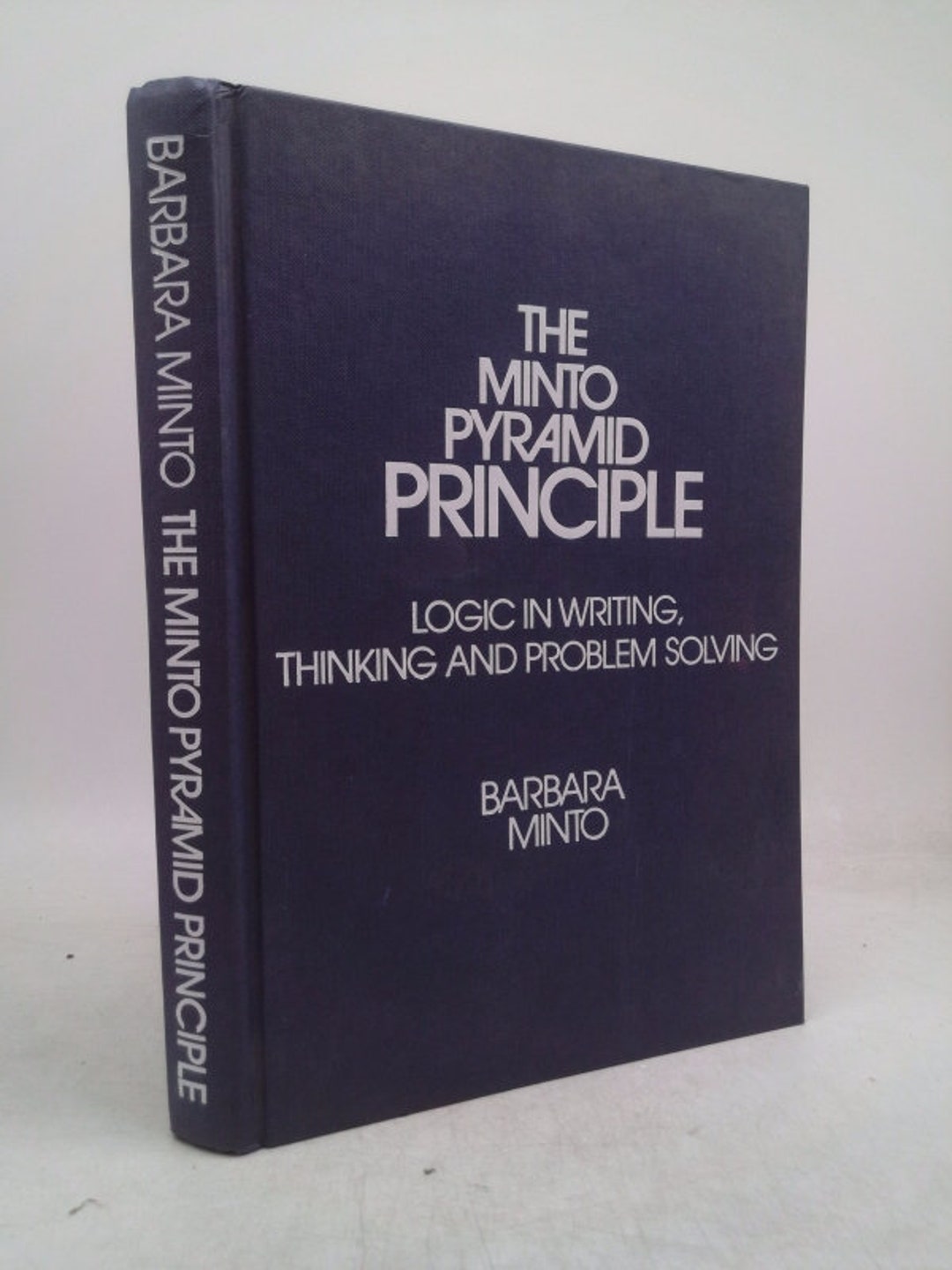 The Minto Pyramid Principle: Logic in Writing, Thinking, & Problem ...