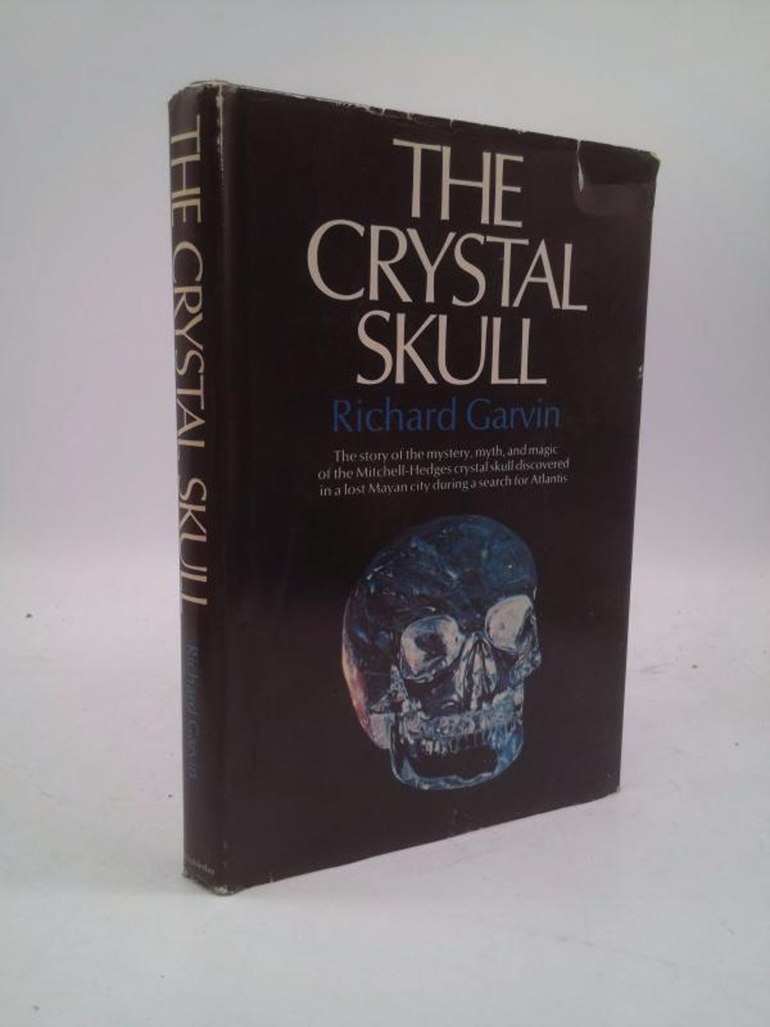 The Crystal Skull: the Story of the Mystery, Myth, and Magic of the ...