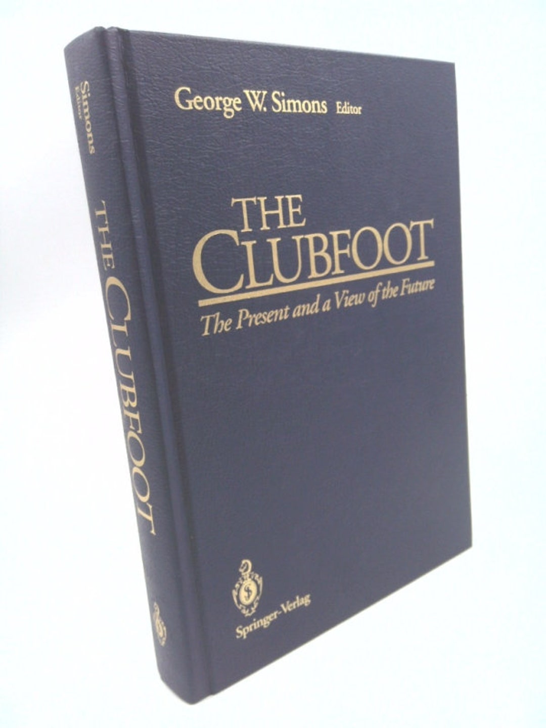 The Clubfoot: the Present and a View of the Future by George W. Simons ...