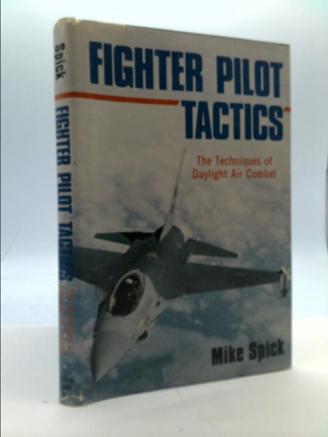 Fighter Pilot Tactics: the Techniques of Daylight Air Combat by Mike ...