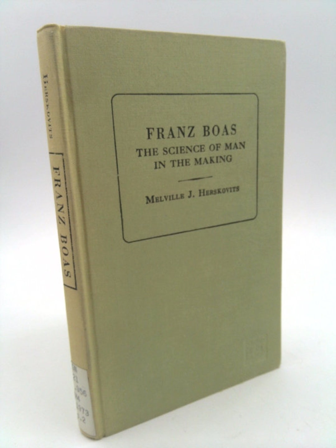 Franz Boas: the Science of Man in the Making by Melville J. Herskovits ...