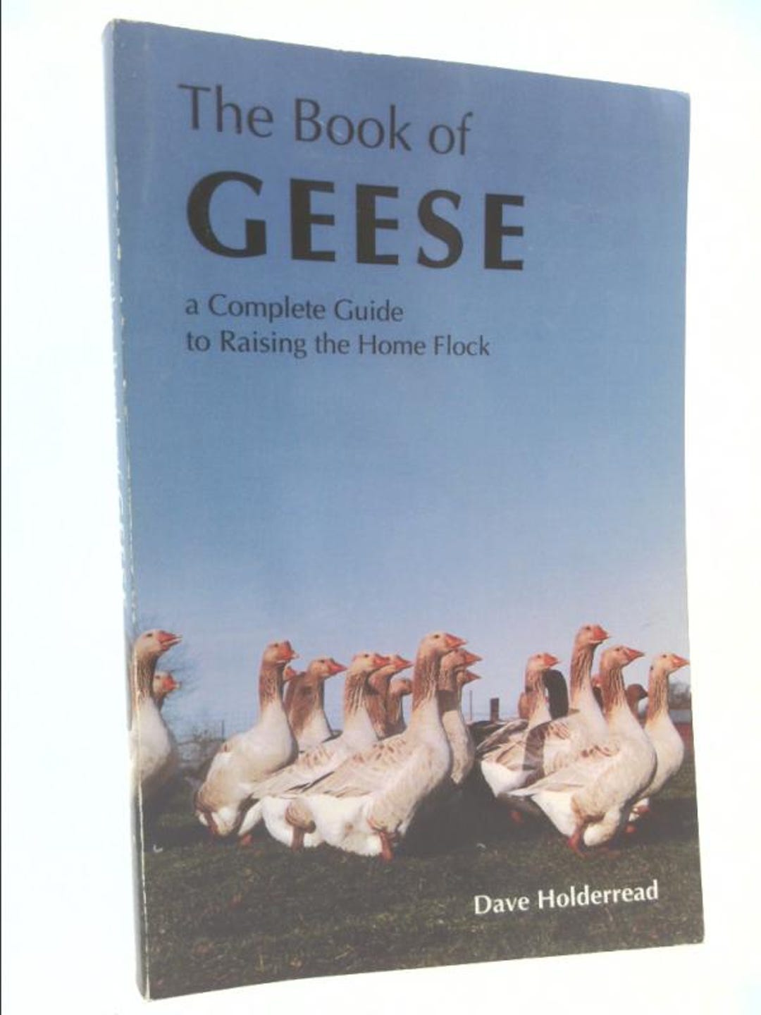 The Book of Geese: A Complete Guide to Raising the Home Flock by Dave ...