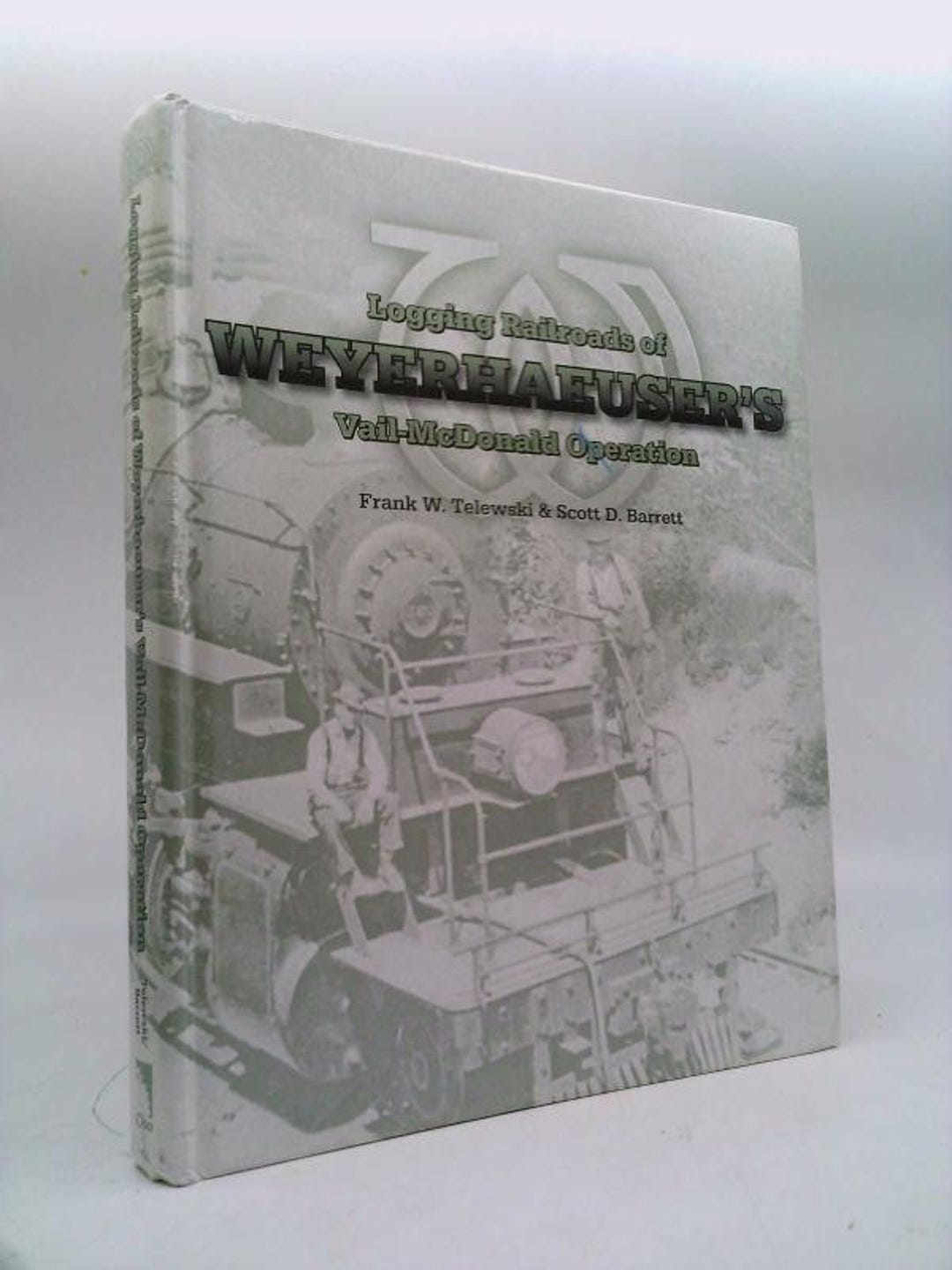 Logging Railroads of Weyerhaeuser's Vail and Mcdonald Operation by ...