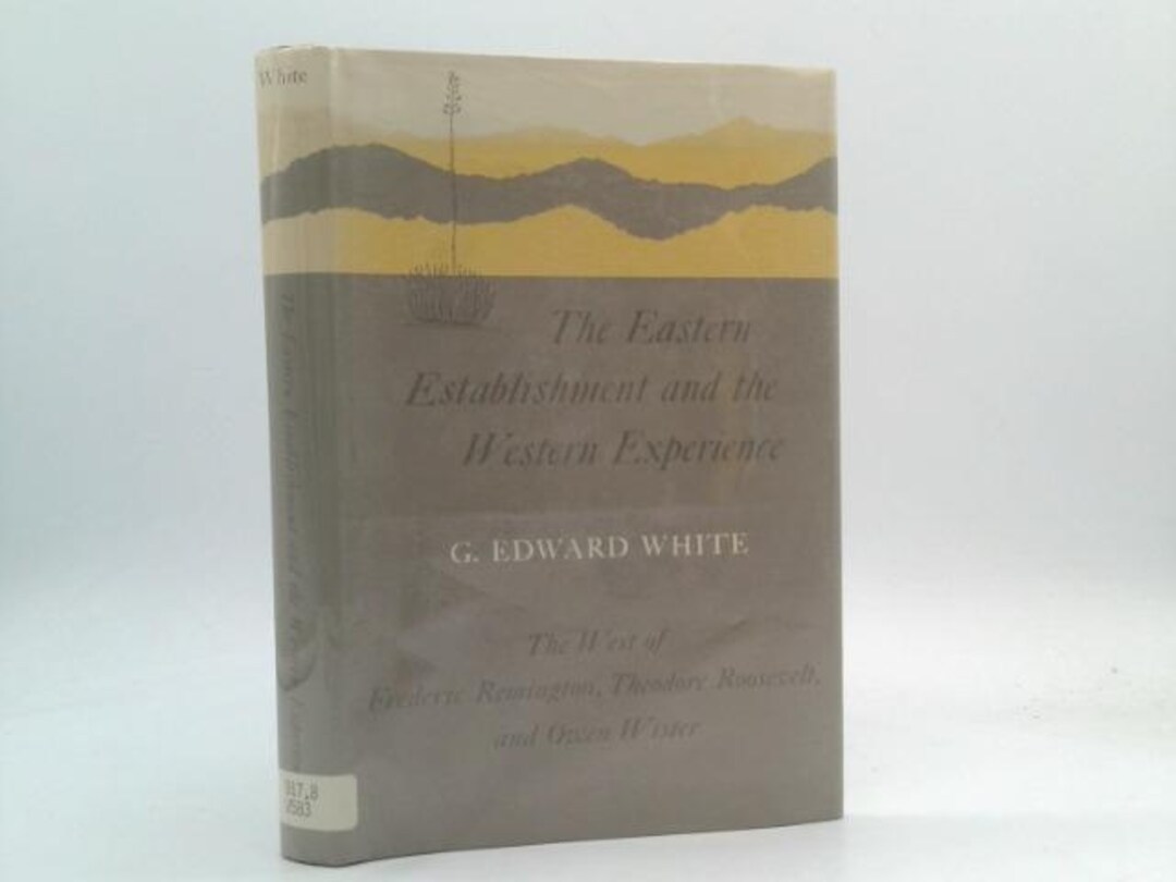 The Eastern Establishment and the Western Experience by G. Edward White ...