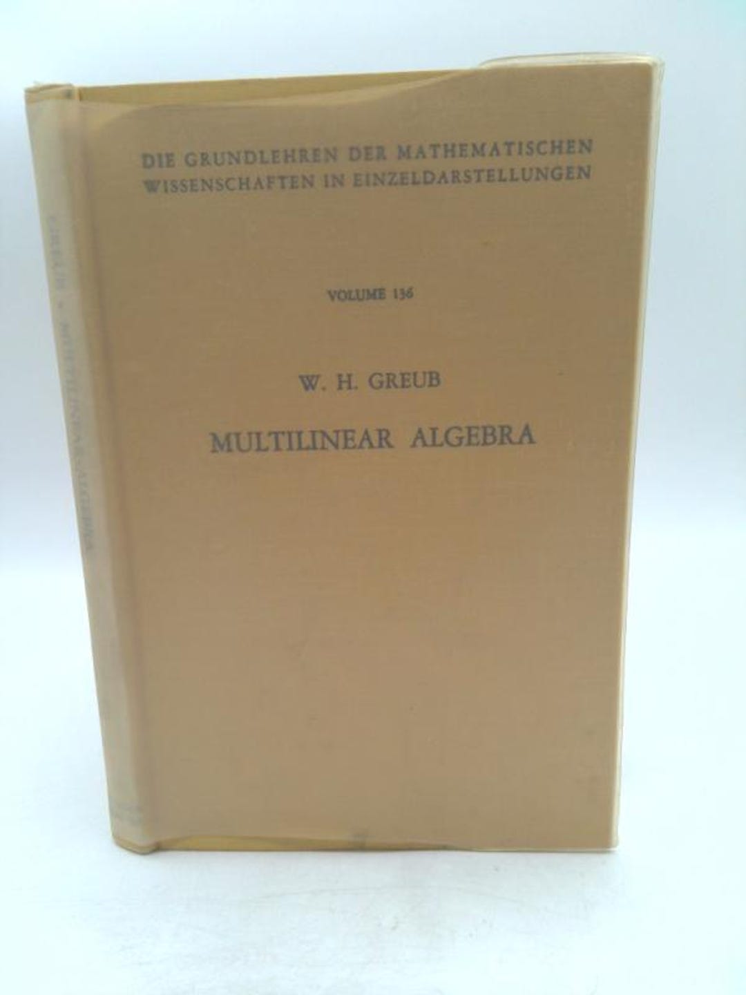 Multilinear Algebra (die Grundlehren Der Mathematischen Wissenschaften ...
