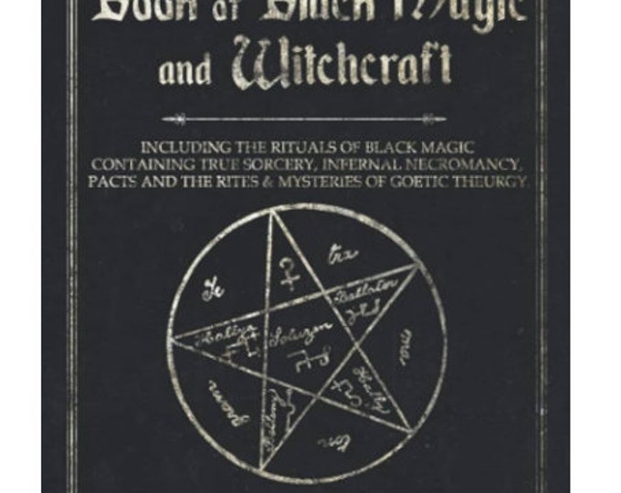 The Complete Book of Black Magic and Witchcraft: Including the Rituals ...