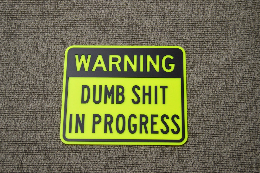 Dumb Shit in Progress Sign - Etsy