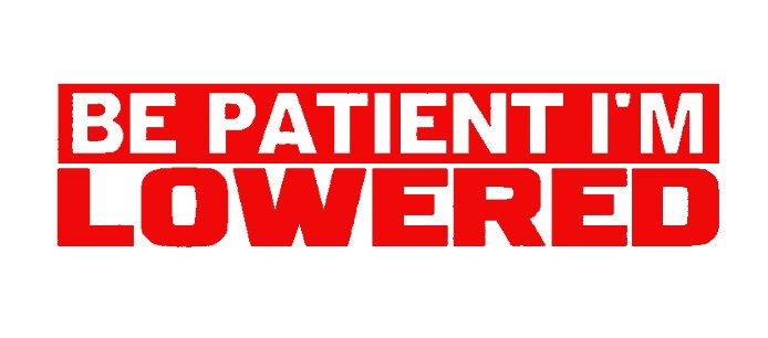 Be Patient I'm Lowered Car Sticker, JDM, Modified and Import Cars - Etsy