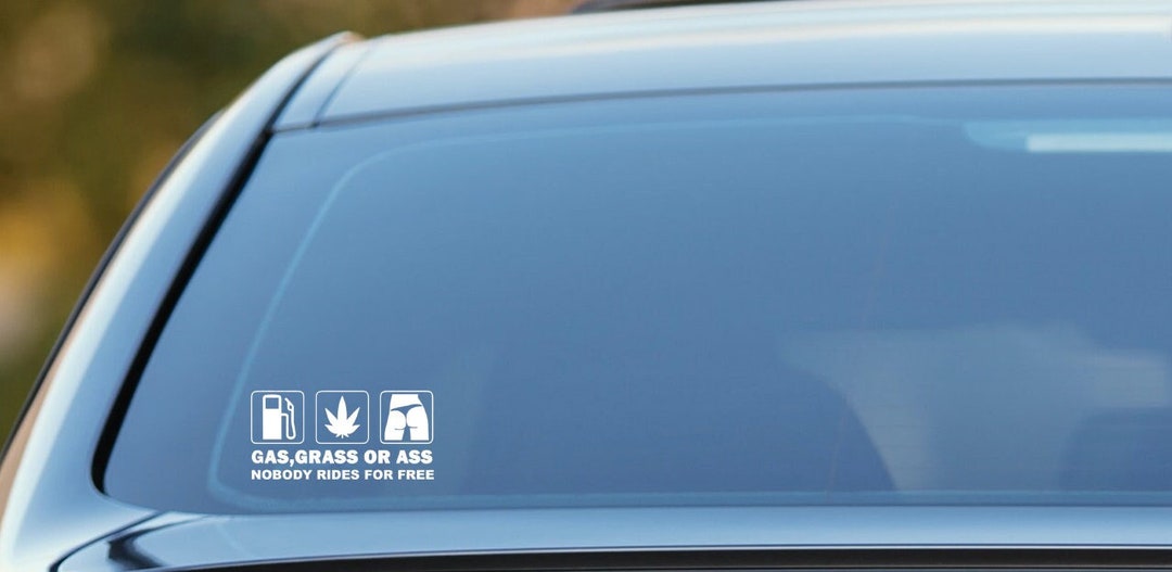 Gas, Grass or Ass Car Sticker, Vinyl Decal, No Free Rides Car Sticker ...