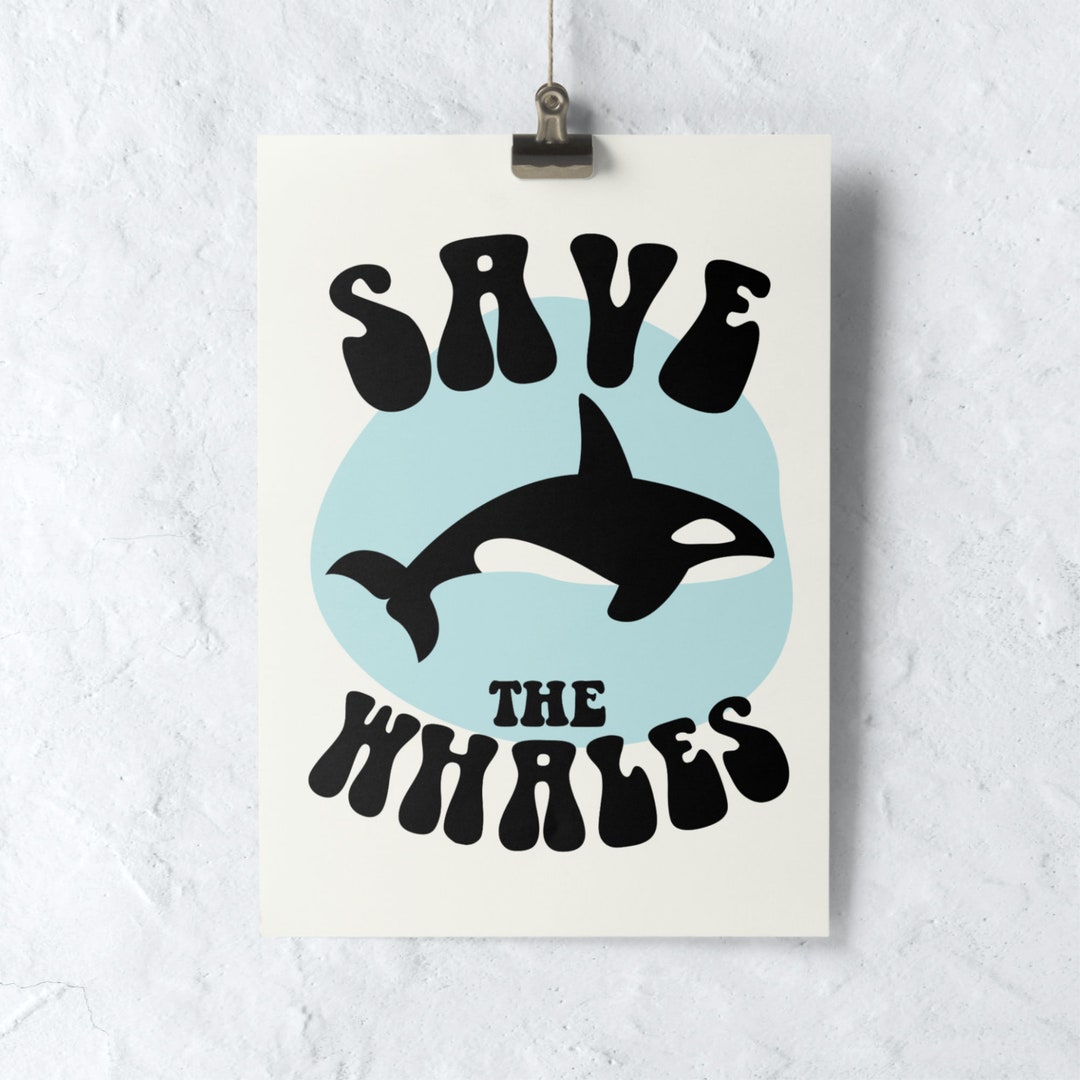 Save the Whales Poster Orca Whale Wall Art Whale Print - Etsy