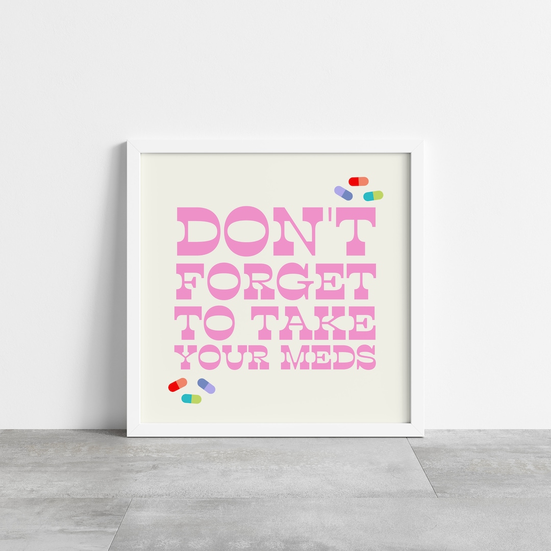 Don't Forget to Take Your Meds, Medication Reminder, Self Care Wall Art ...