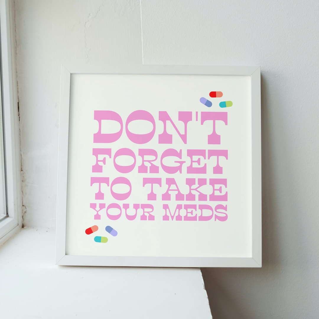 Don't Forget to Take Your Meds Medication Reminder Self - Etsy