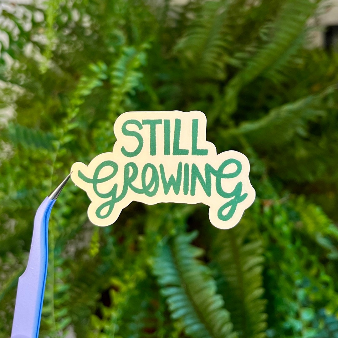 Still Growing Motivational Matte Sticker Stationary Journal Diary Cute ...