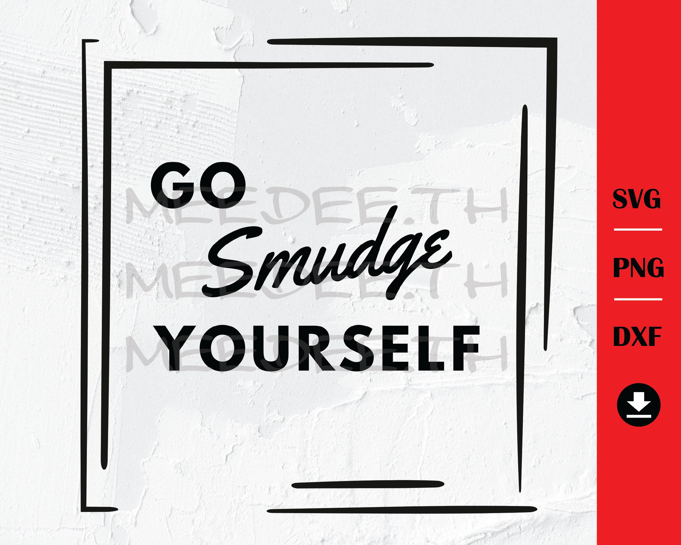 Go Smudge Yourself Stick Svg Instant Download for Cricut Design Space ...