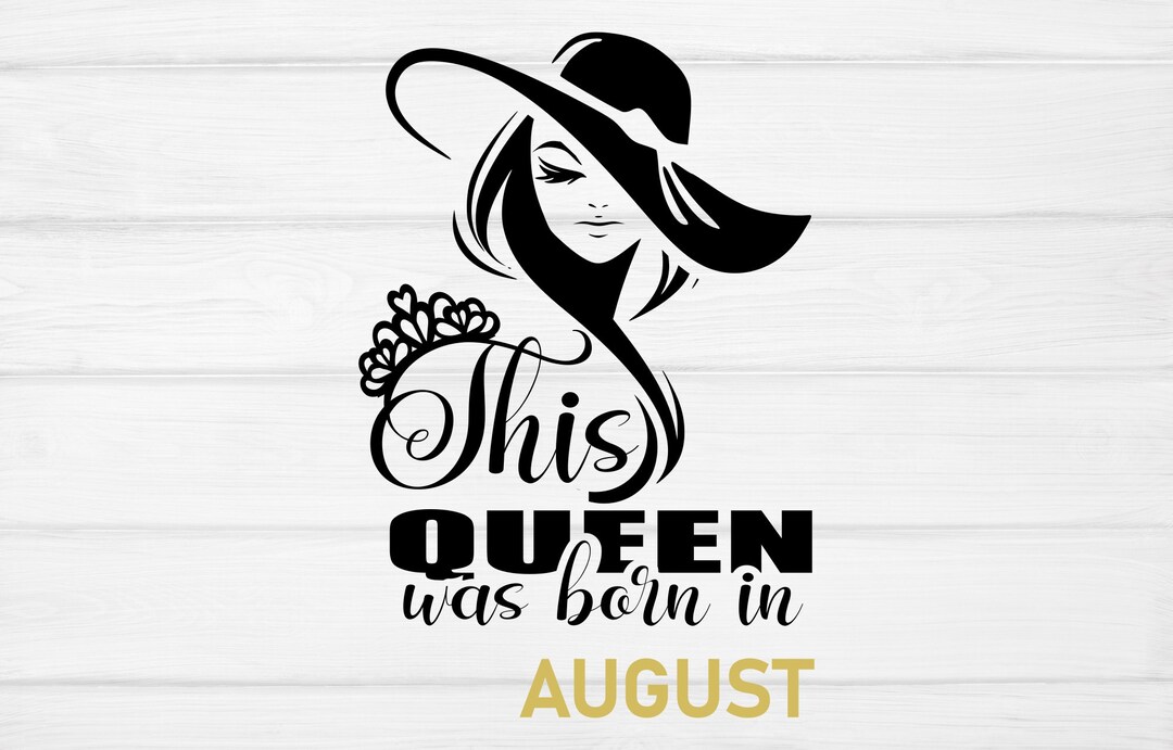 This Queen Was Born in August Svg,this Princess Was Born in August ...