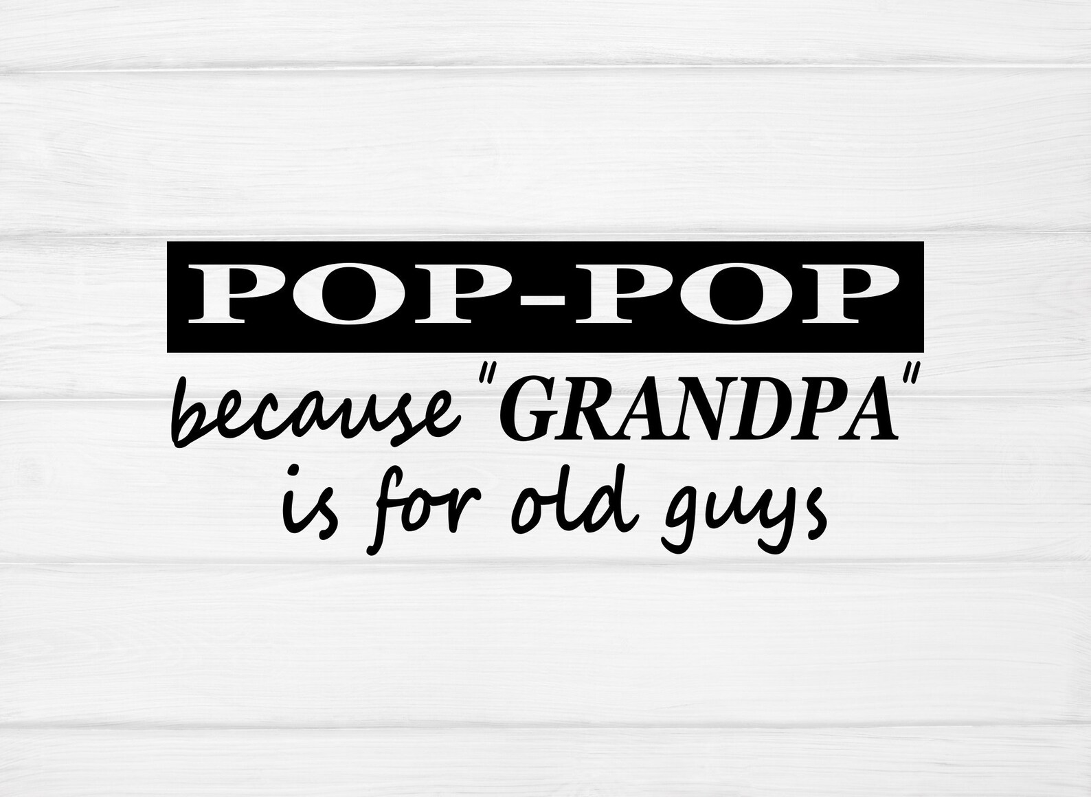 Pop Pop Because Grandfather is for Old Guys Svg, Pop-pop Svg, Grandpa ...