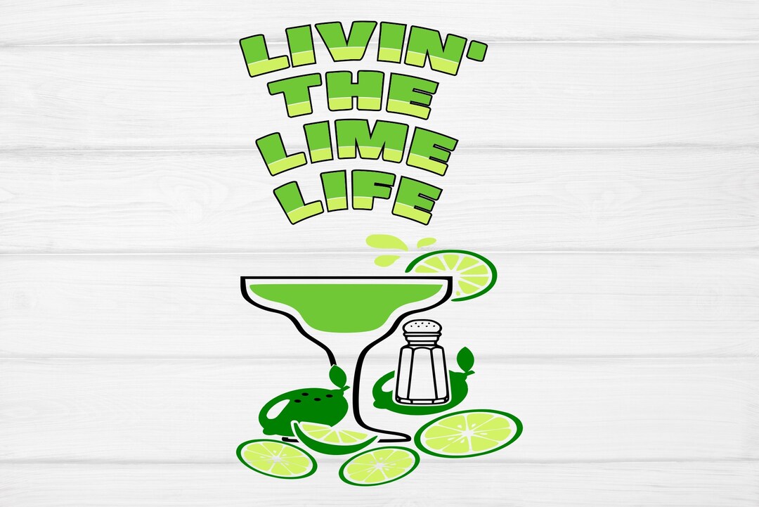 Livin' the Life Lime Svg, Lime Svg, When Life Gives You Lemons Svg ...