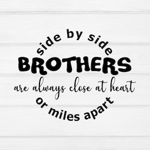 Side by Side or Miles Apart Brothers Are Always Close at Heart Svg ...