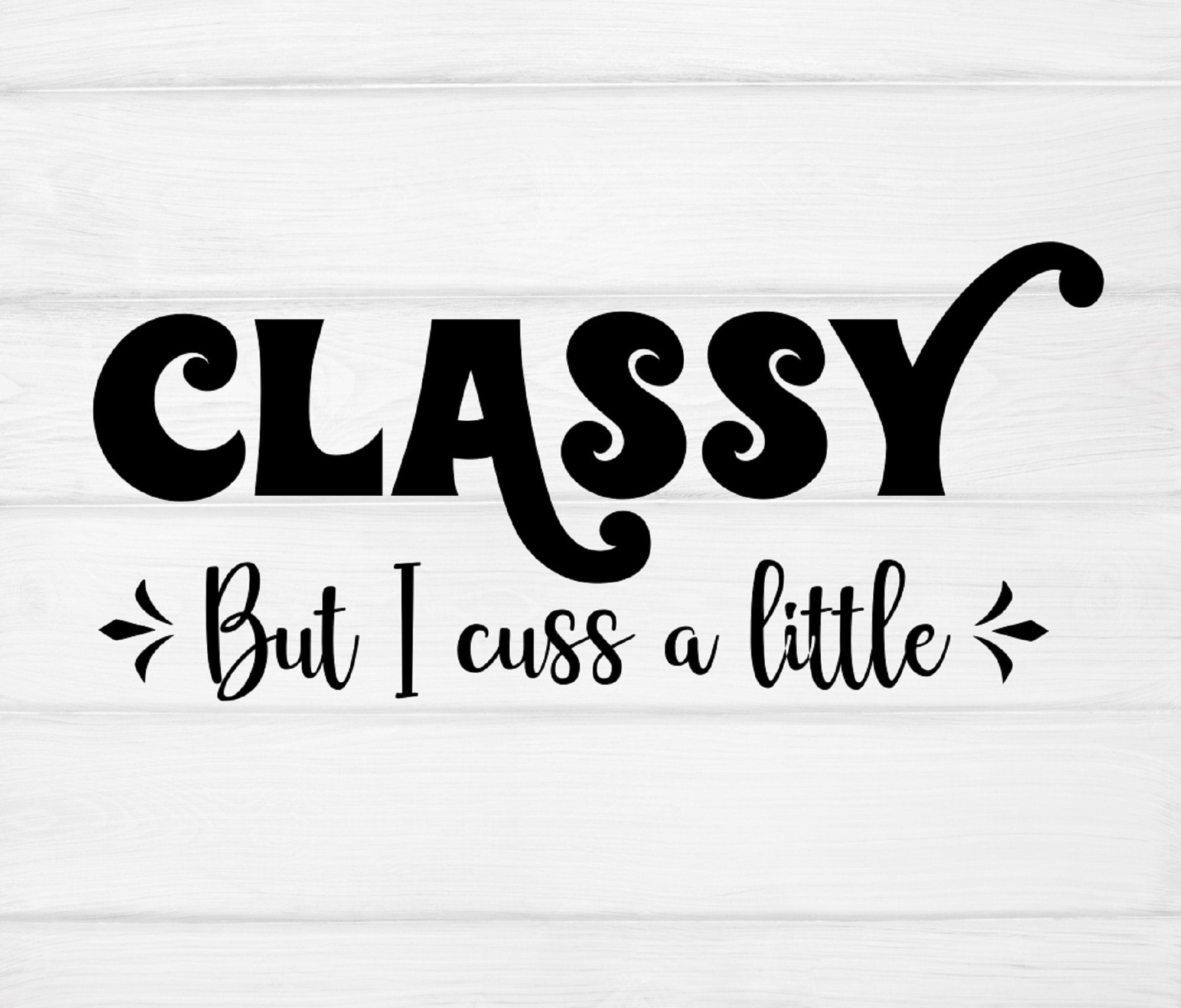 Classy but I Cuss a Little Svgclassy Svgfunny Sayingsvg - Etsy