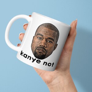Kanye West Face Gift Mug Kanye Not Yeezy Gift Idea Kanye - Etsy