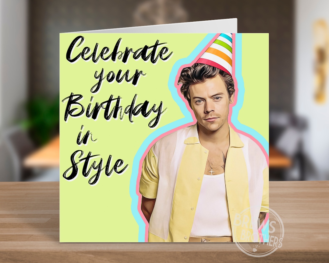 Harry Styles Birthday Card Celebrate in Style Funny Cards for Him for ...