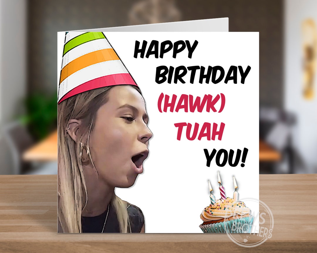 Hawk Tuah Birthday Card Funny Hawk Tuah Meme Birthday Card Birthday ...