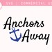 Anchors Away SVG, Anchors Away, Anchor Svg, Nautical Svg, Cruise Svg ...