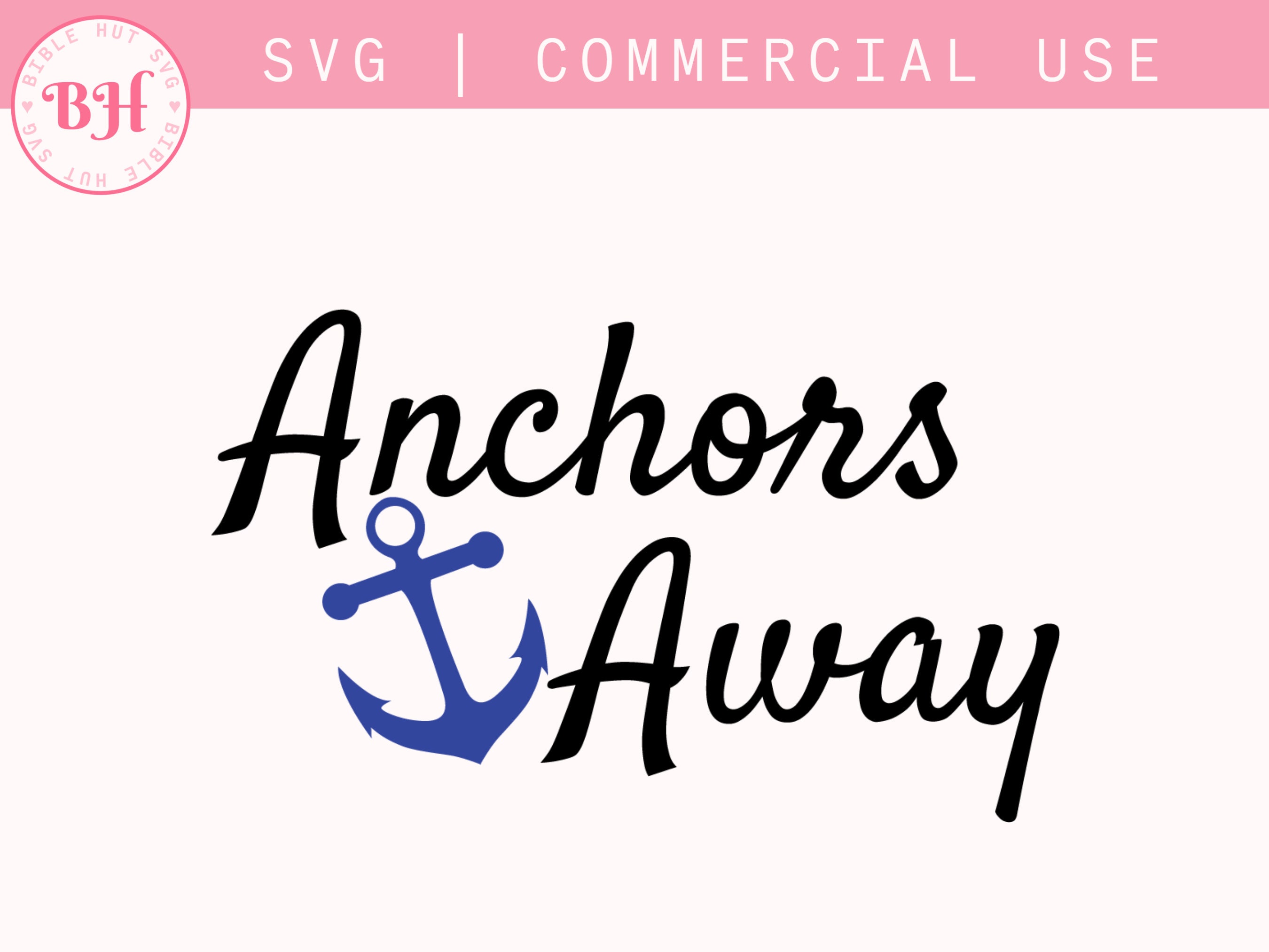 Anchors Away SVG, Anchors Away, Anchor Svg, Nautical Svg, Cruise Svg ...