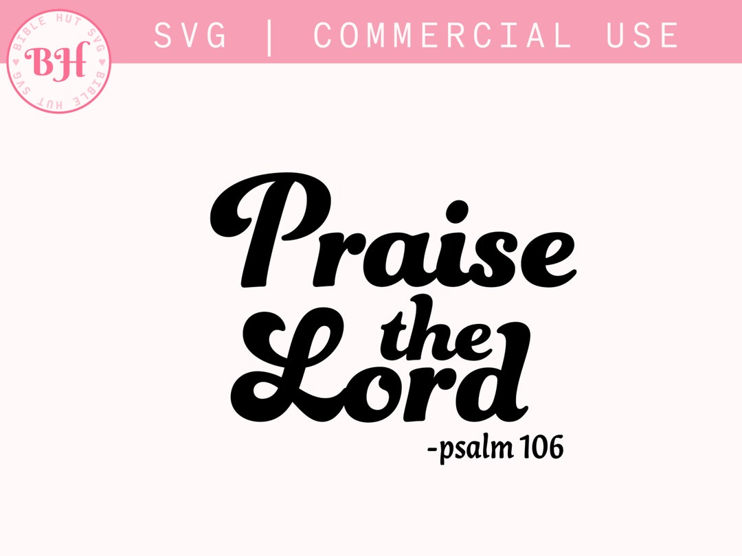 Praise the Lord SVG | Christian Svg | Psalm 106, Bible Verse Svg ...