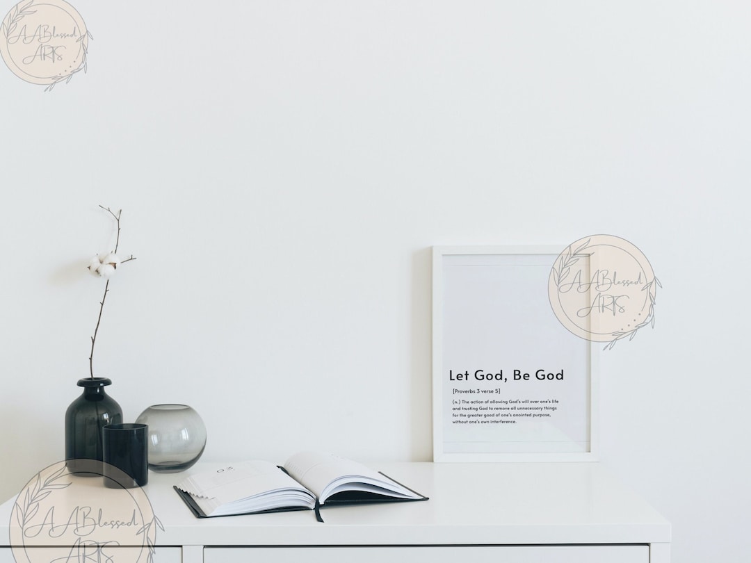 Let God, Be God | Definition Print | Christian Wall Art and Design Home ...