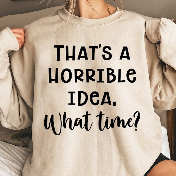 Thats a Terrible Idea What Time - Etsy