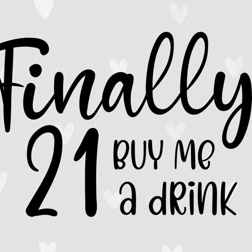 Finally 21 Svg 21st Birthday Svg 21st Birthday Saying Buy - Etsy