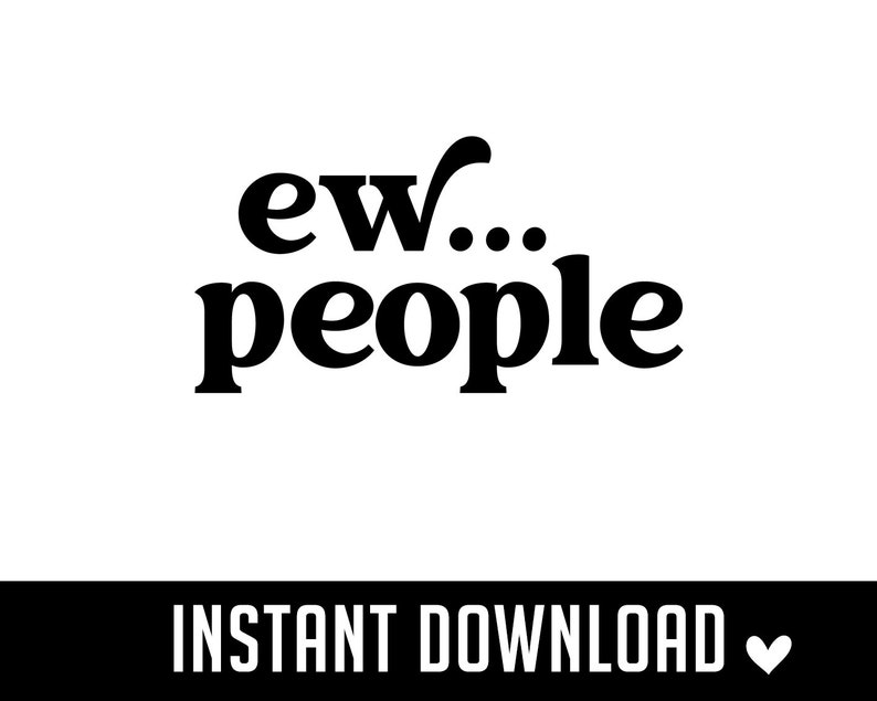 Ew People SVG Funny Svg Funny Sayings Svg Introvert Svg - Etsy