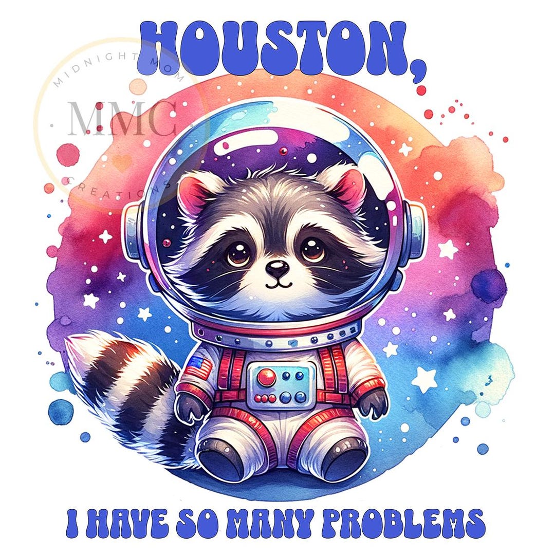 Raccoon in Space Houston, I Have so Many Problems PNG, Raccoon Png, T-shirt Mug, T-shirt ...