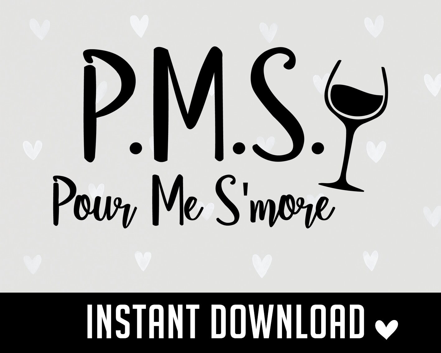 PMS Pour Me S'more SVG Drinking Svg Drunk Svg Alcohol - Etsy