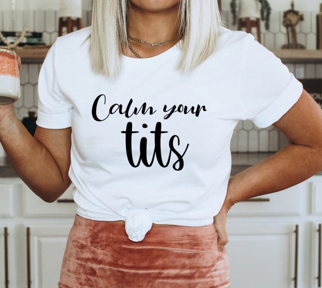 Calm Your Tits Svg Boob Svg Boob Jokes Funny Svg Sassy Cut Etsy