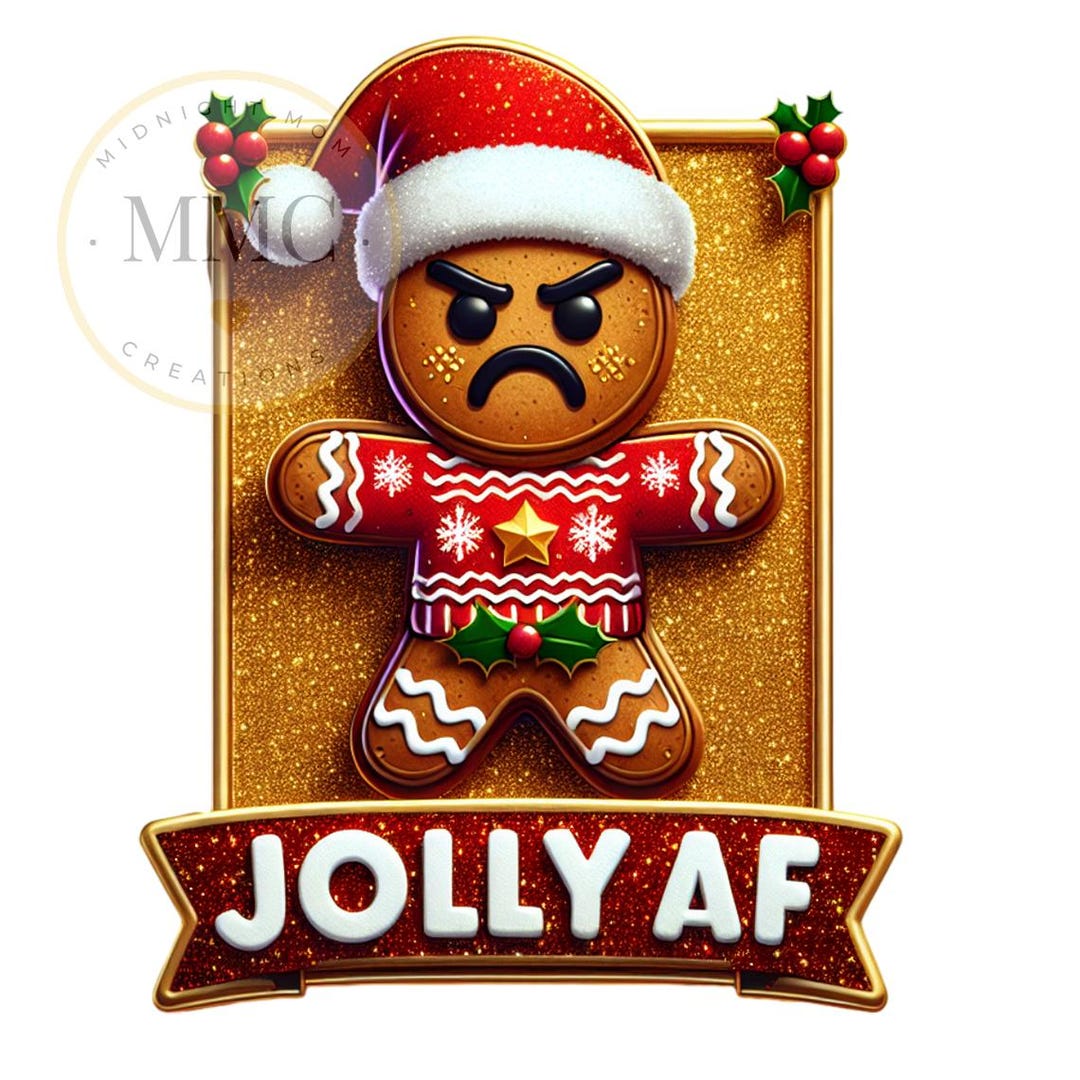 Jolly AF Gingerbread Man PNG, Grumpy Gingerbread Man, Christmas PNG, T ...
