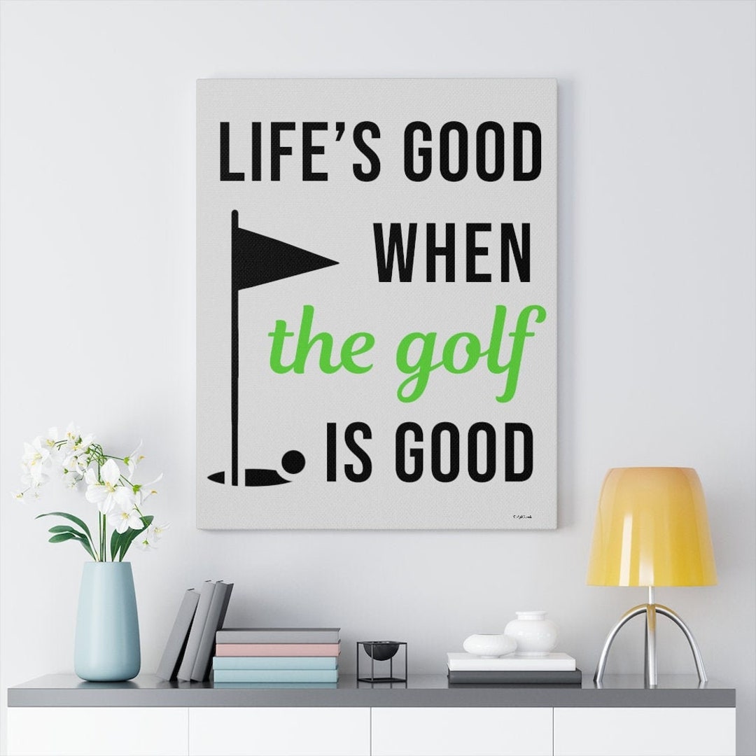 Golf Art Canvas Life's Good When the Golf is Good Home - Etsy