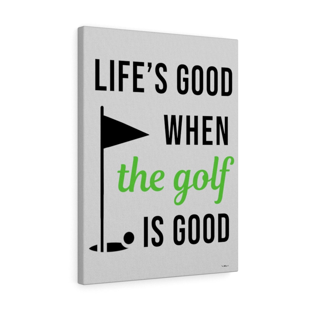Golf Art Canvas Life's Good When the Golf is Good Home - Etsy