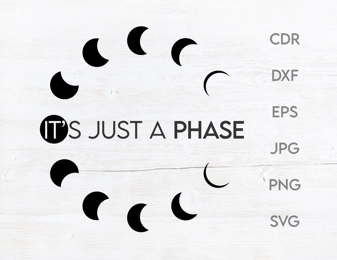 Just a Phase Svg Moon Phases Svg Phases of the Moon Print - Etsy