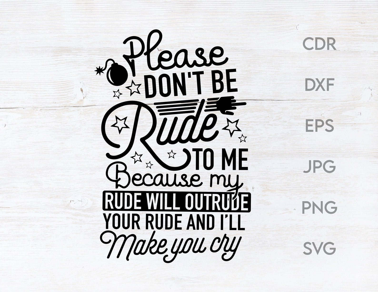 Please Don't Be Rude To Me svg your rude will outrude | Etsy