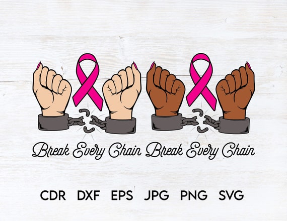 Break Every Chain Svg Design Instant Download Fight Cancer - Etsy
