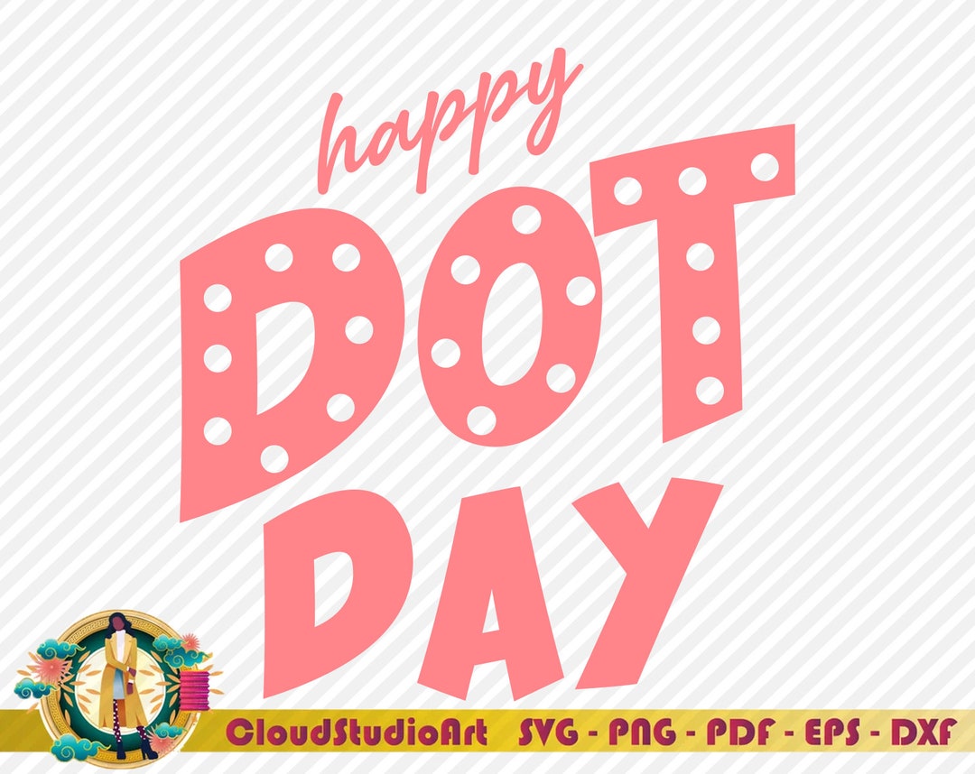 Happy Dot Day Svg,make Your Mark and See Where It Takes You Svg,dot Svg ...
