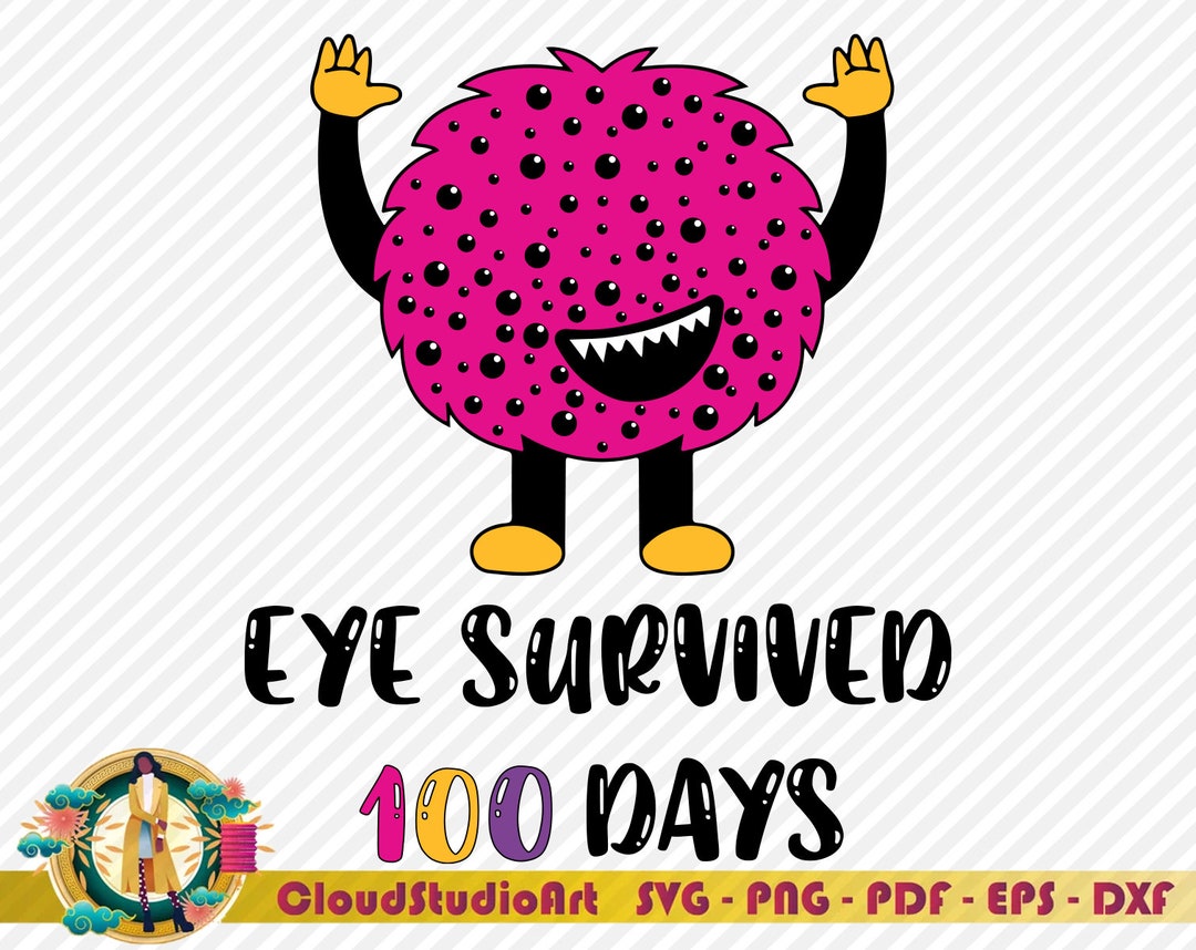 Eye Survived 100 Days,100 Days Svg,100th Day of School,monster File,t ...