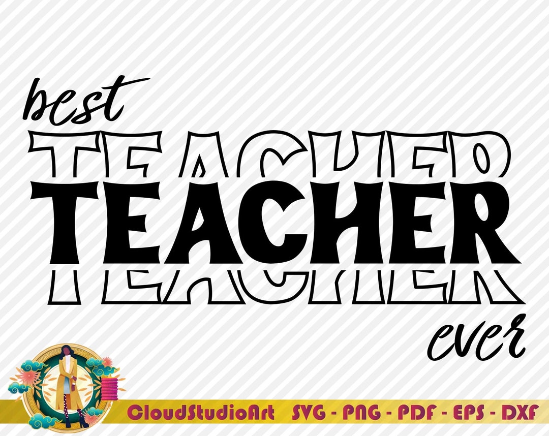 Best Teacher Ever Svg,teacher Svg,teacher Appreciation Svg,teacher ...