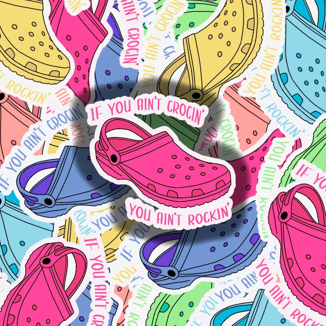 If You Aint Crocin You Aint Rockin | Pink | Croc Shoe Sticker | Die Cut ...