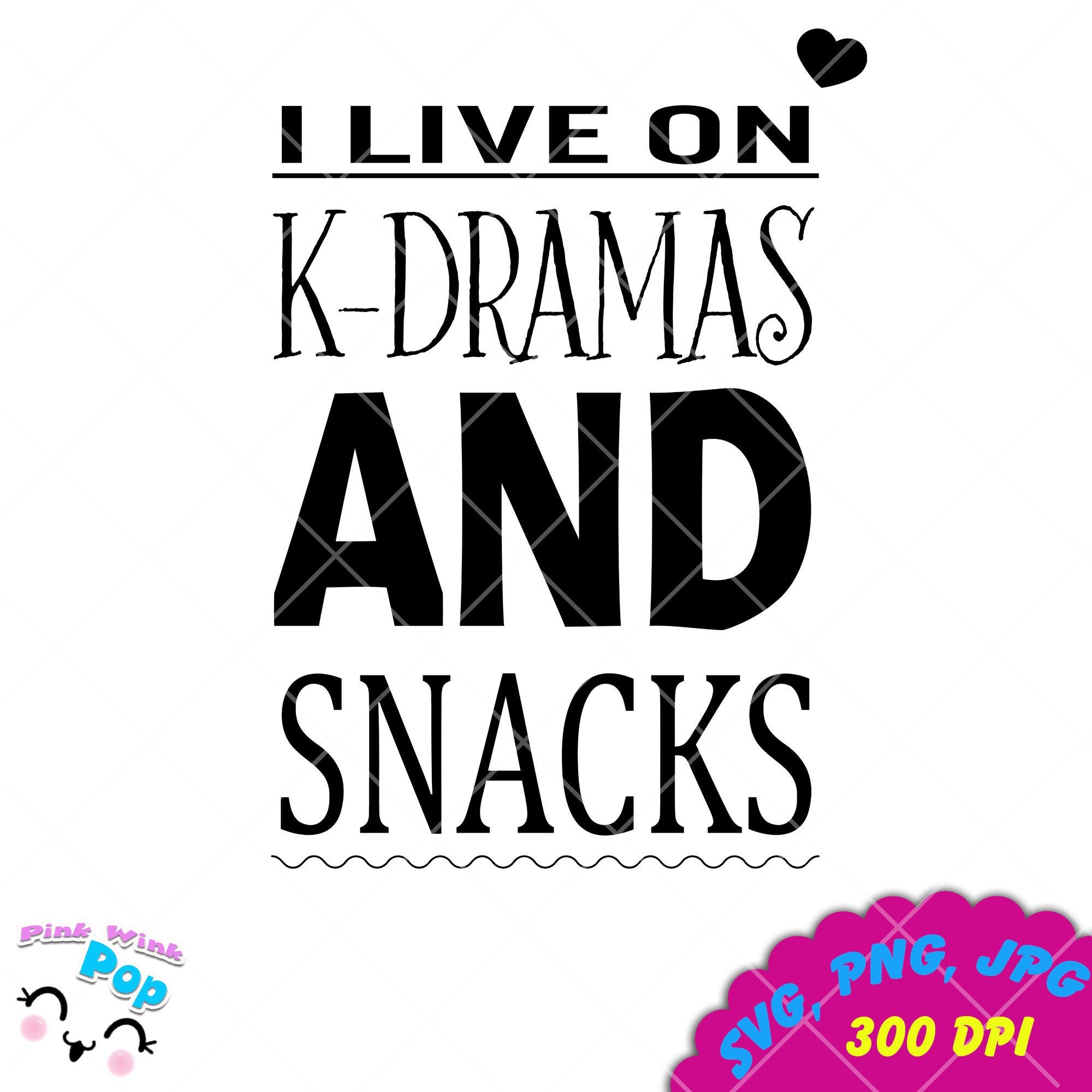 SVG PNG JPG Vector Kdrama Cut File for Tee Shirts Printables Signs ...
