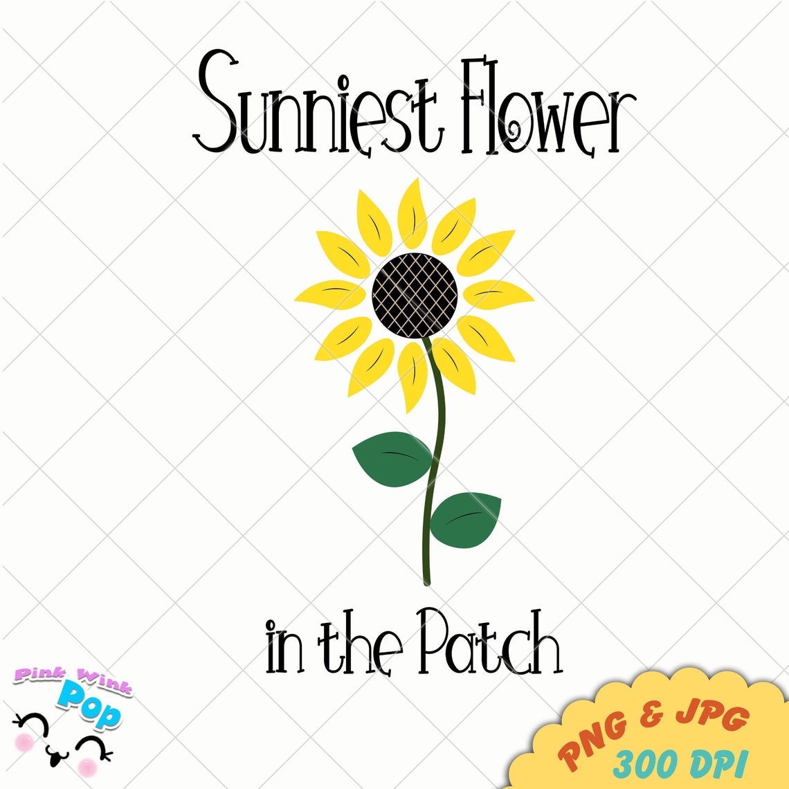 Sunflower PNG JPG Sunniest Flower in the Patch Clipart for Sublimation ...